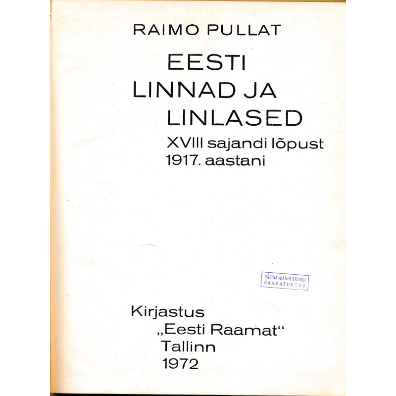 Eesti linnad ja linlased : XVIII sajandi lõpust 1917. aastani